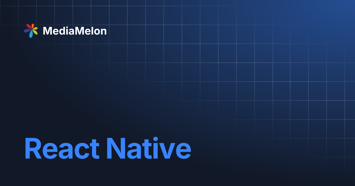 React Native | MediaMelon