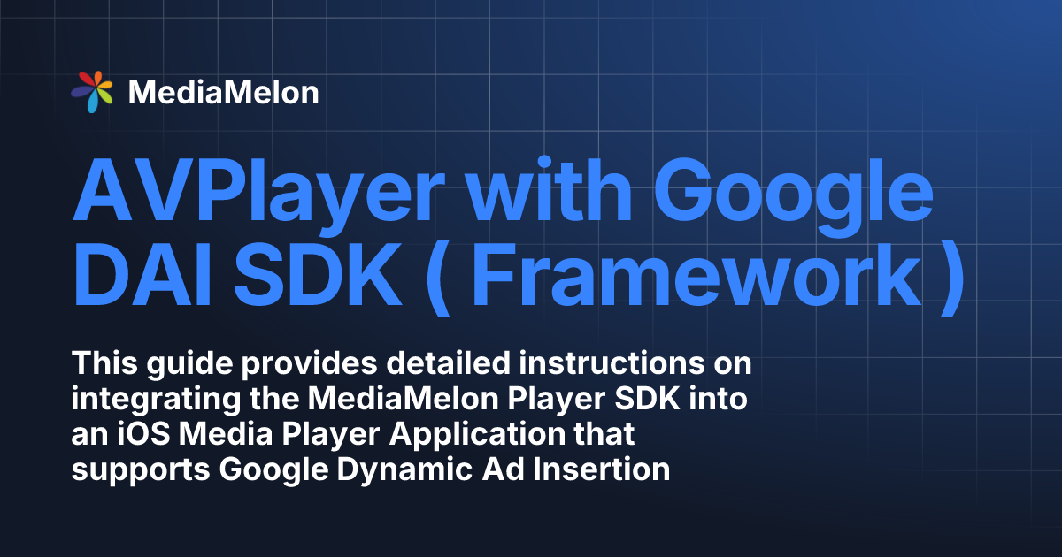 AVPlayer with Google DAI SDK ( Framework ) | MediaMelon